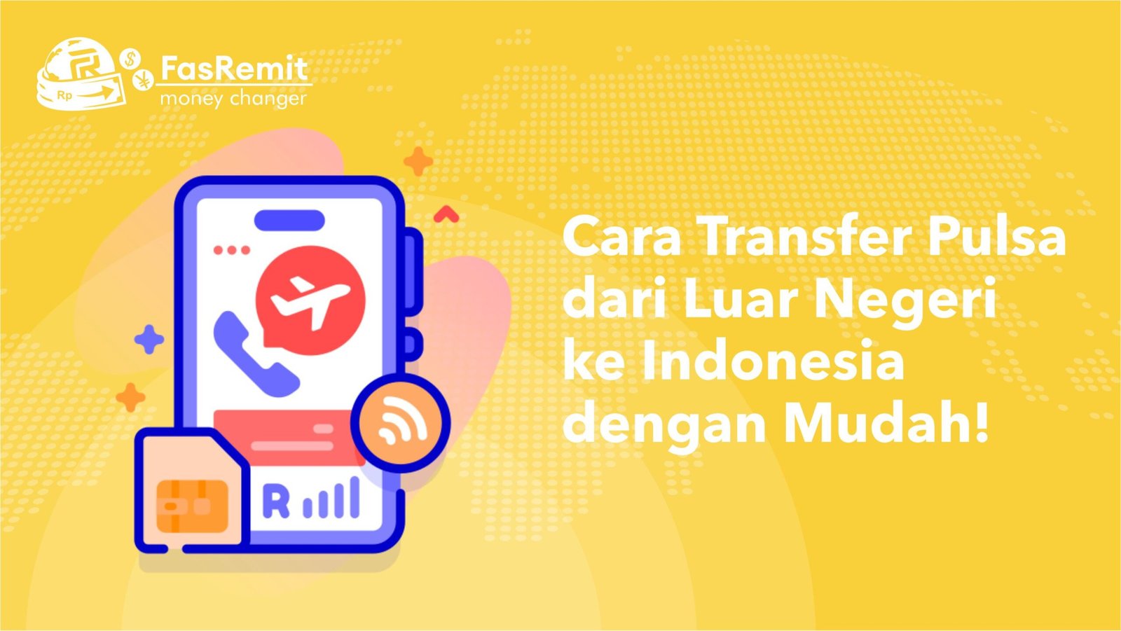Cara Transfer Pulsa dari Luar Negeri ke Indonesia dengan Mudah! - Fasdeli Remittance