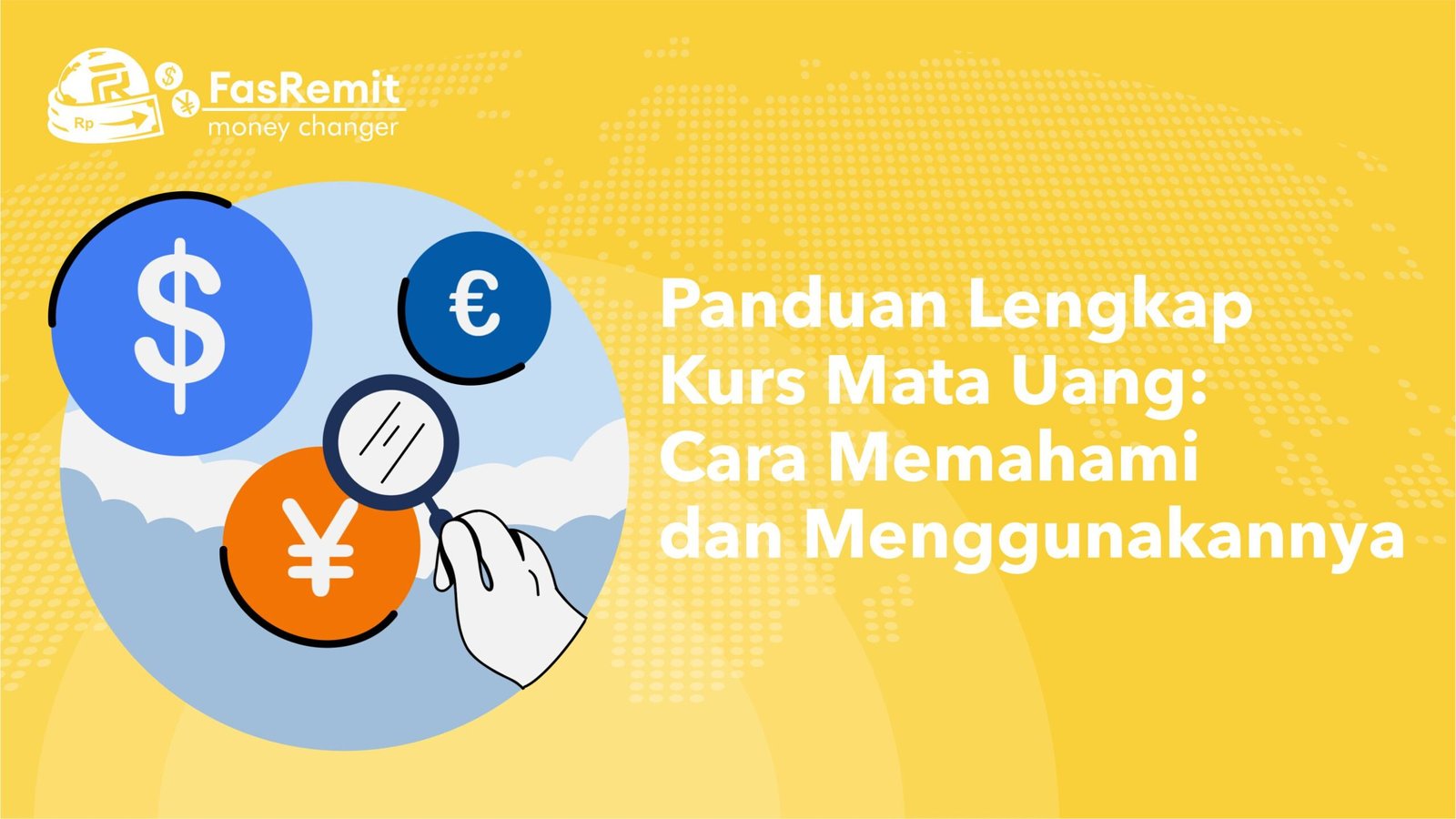Panduan Lengkap Kurs Mata Uang - Fasdeli Remittance